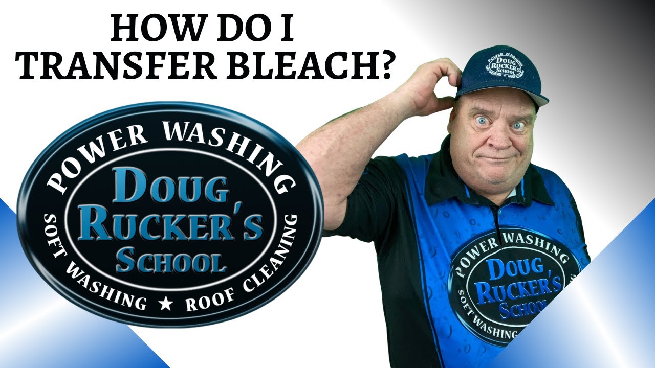 BLEACH TANK TRANSFER - Doug Rucker's Pressure Washing School